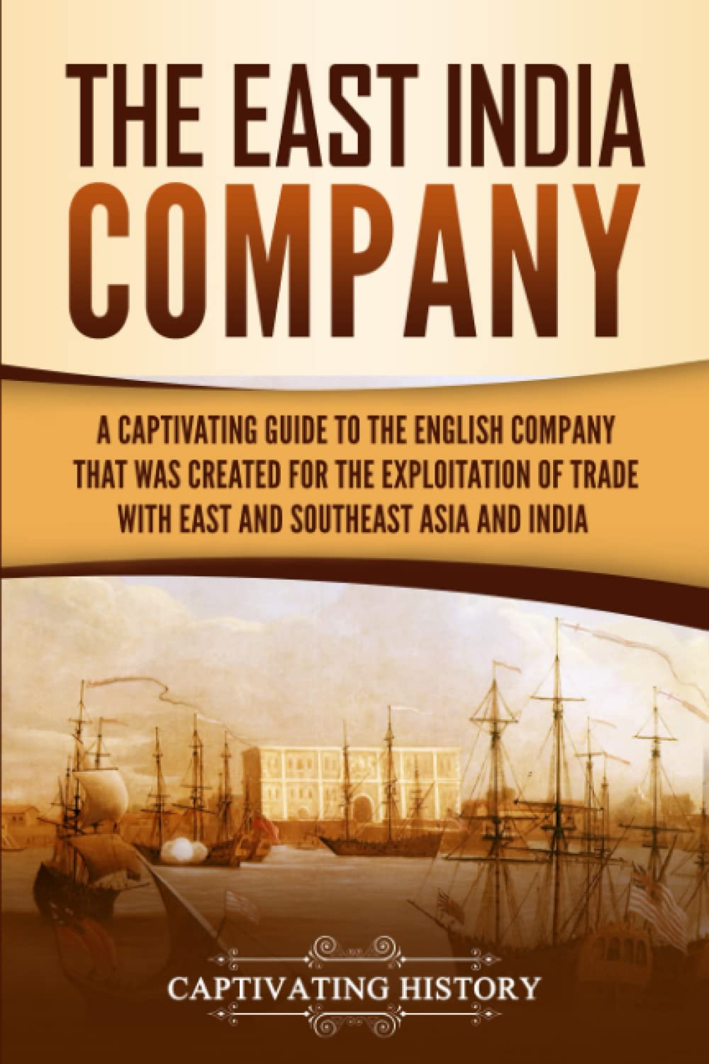 Amazon | The East India Company: A Captivating Guide to the English ...