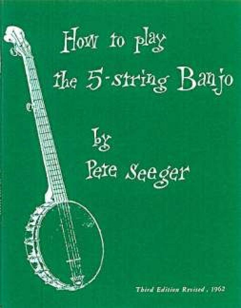 How to Play the 5-String Banjo, Third Edition: Pete Seeger ...