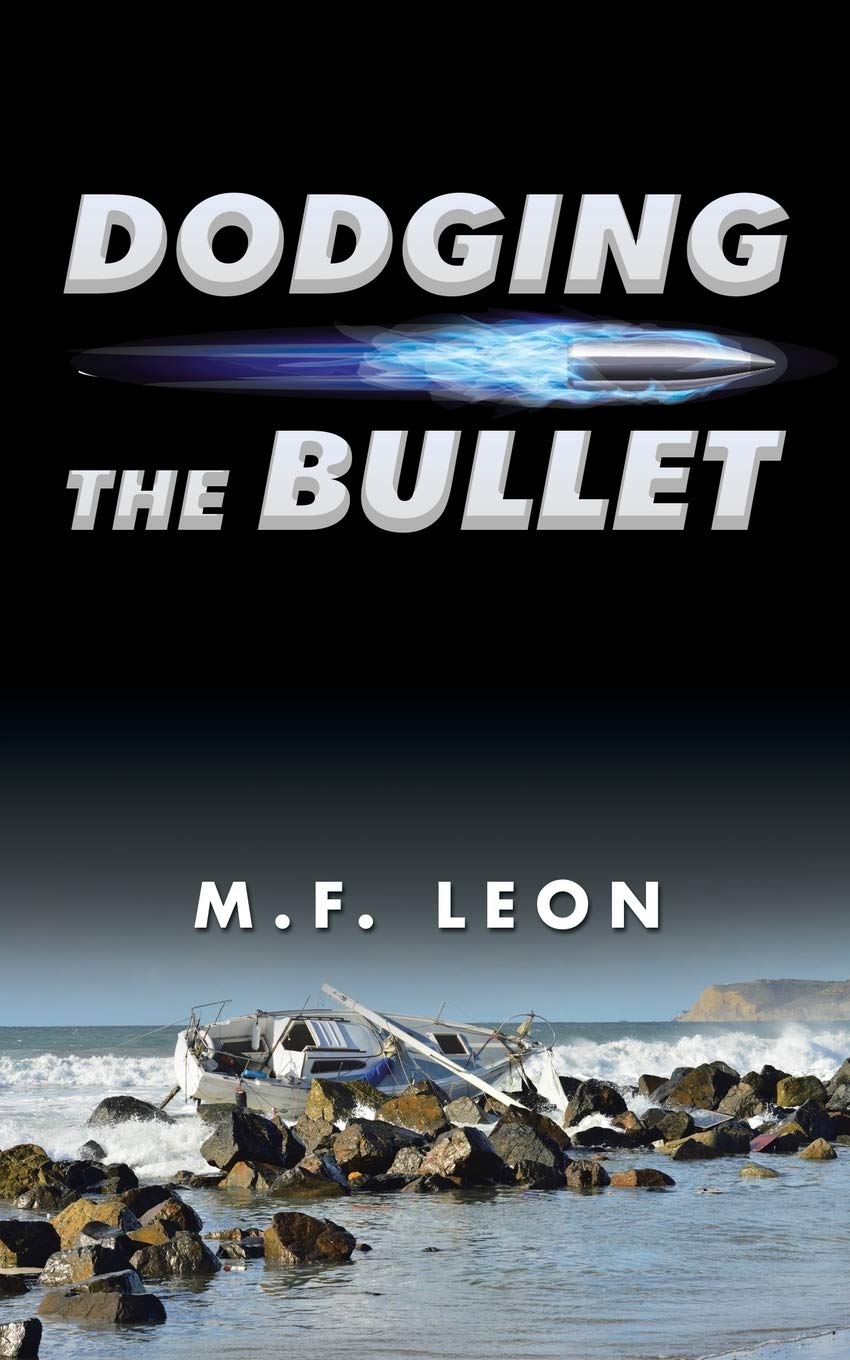 Dodging the Bullet: Leon, M.F.: 9781482860559: Amazon.com: Books