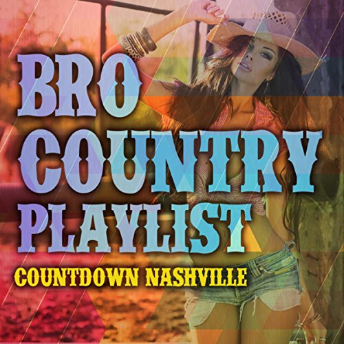 Play Bro Country Playlist by Countdown Nashville on Amazon Music