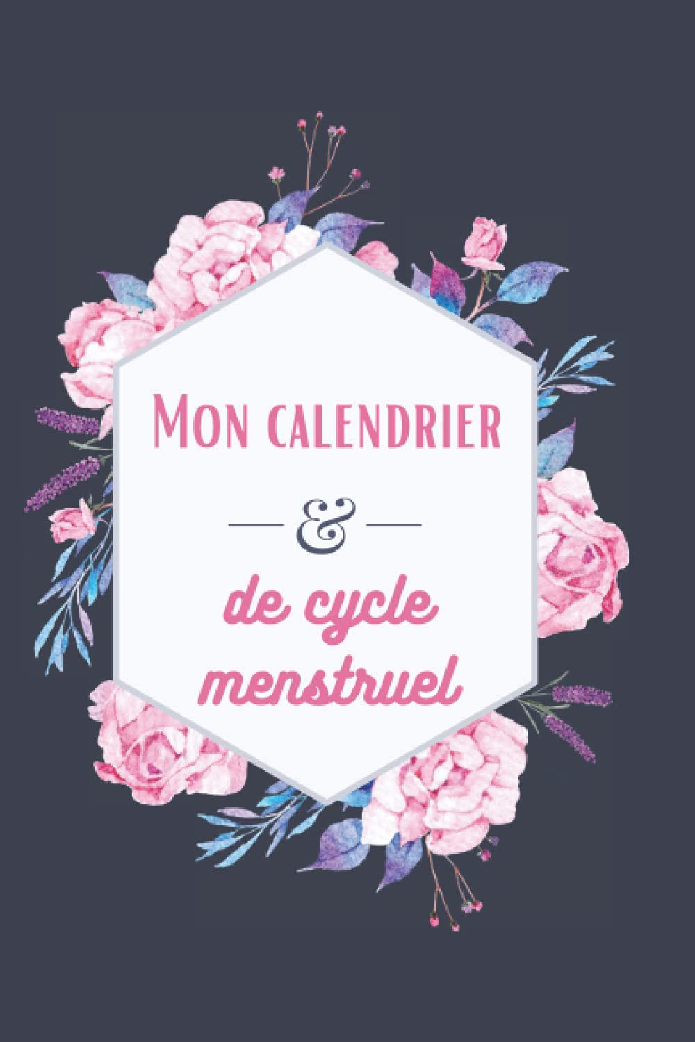 Buy Mon calendrier de cycle menstruel: Carnet de suivi des ...