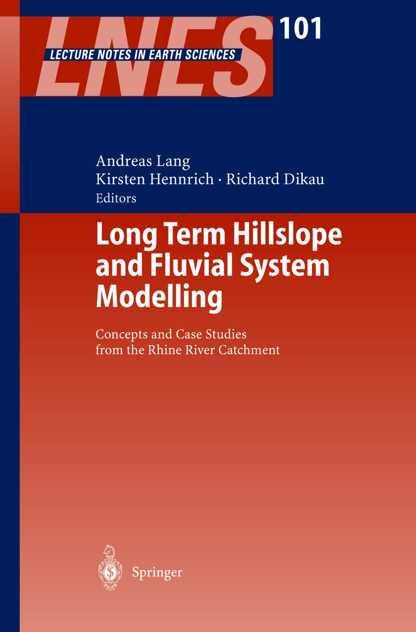 Long Term Hillslope and Fluvial System Modelling: Concepts and Case ...