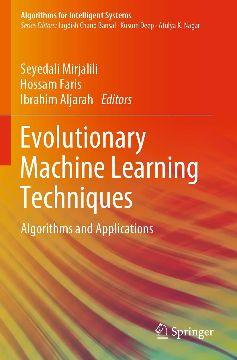 Evolutionary Machine Learning Techniques: Algorithms and Applications (Algorithms for ...