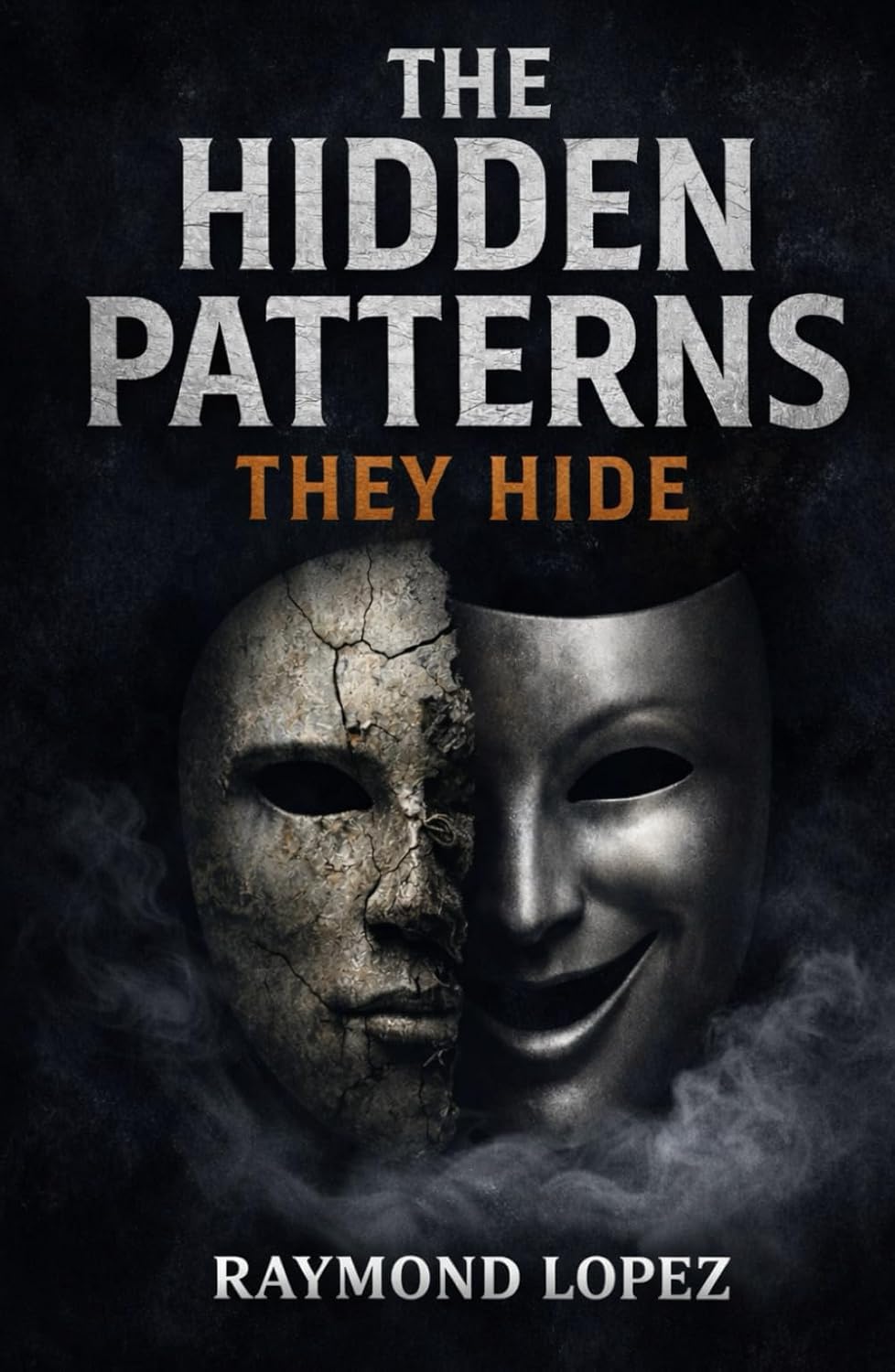 The Hidden Patterns - They Hide: Lopez, Mr. Raymond: 9798244015898 ...