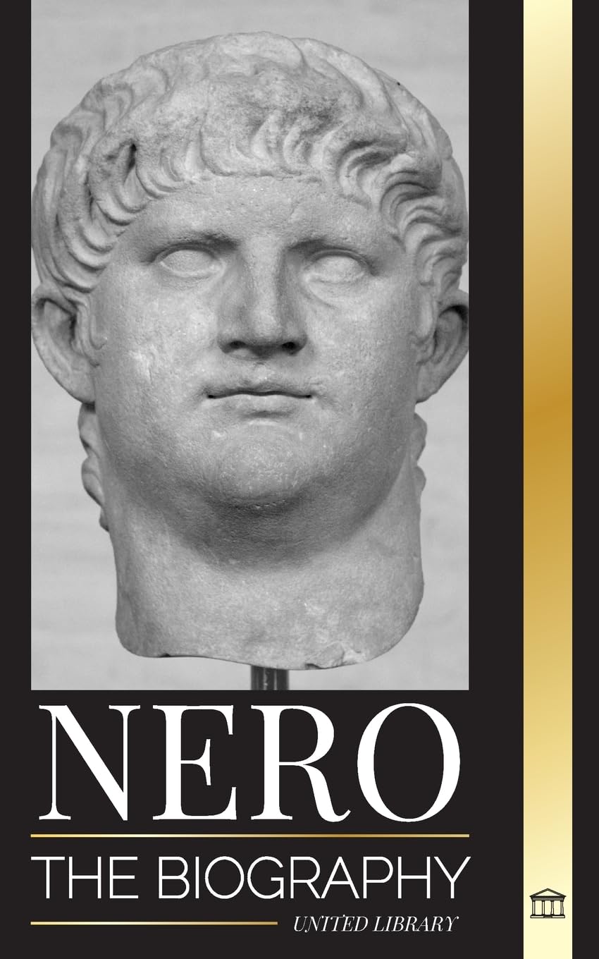 Buy Nero: The biography of Rome's final Emperor, Myths and Murder ...