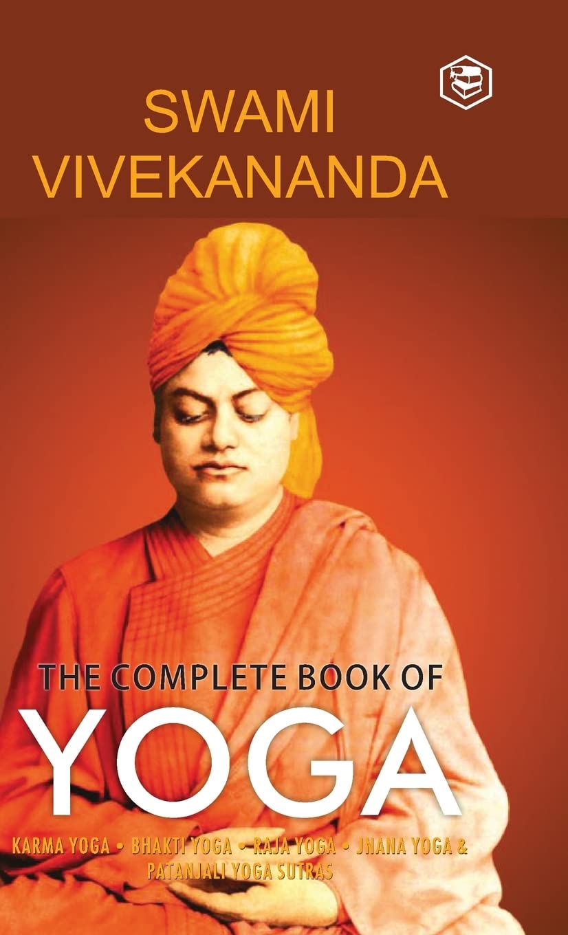 Buy The Complete Book of Yoga: Karma Yoga, Bhakti Yoga, Raja Yoga ...