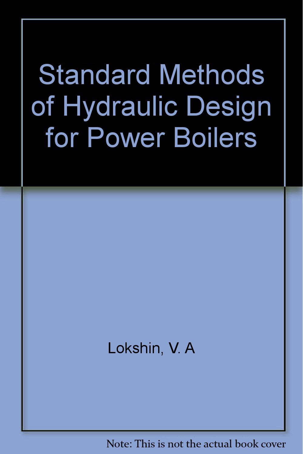 Standard Methods Of Hydraulic Design For Power Boilers: Lokshin, V. A ...