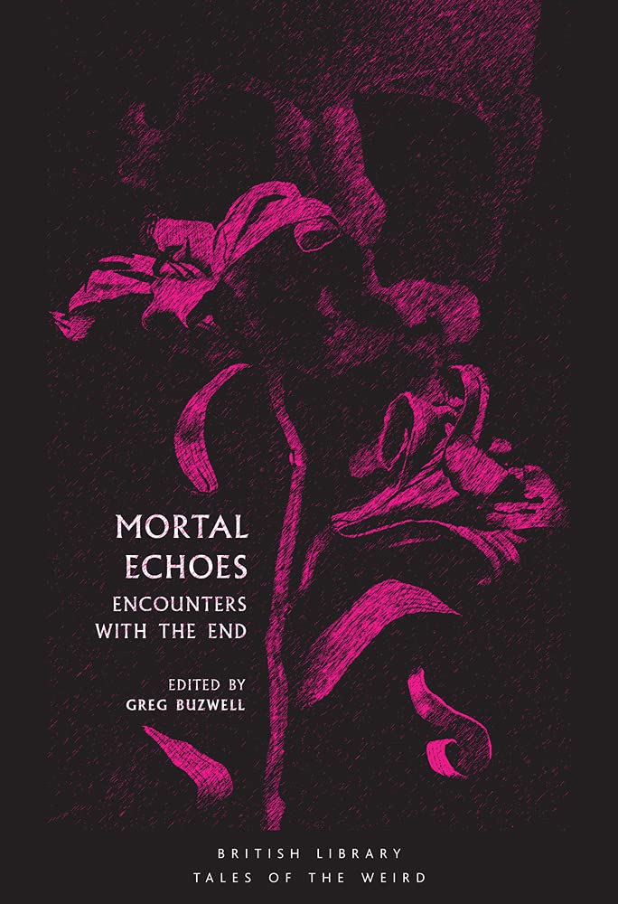 Mortal Echoes: Encounters With the End: Buzwell, Greg: 9780712352819 ...
