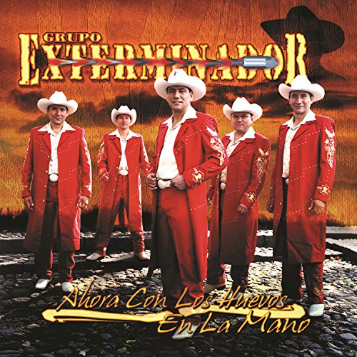 Play Ahora Con Los Huevos En La Mano by Grupo Exterminador on Amazon Music
