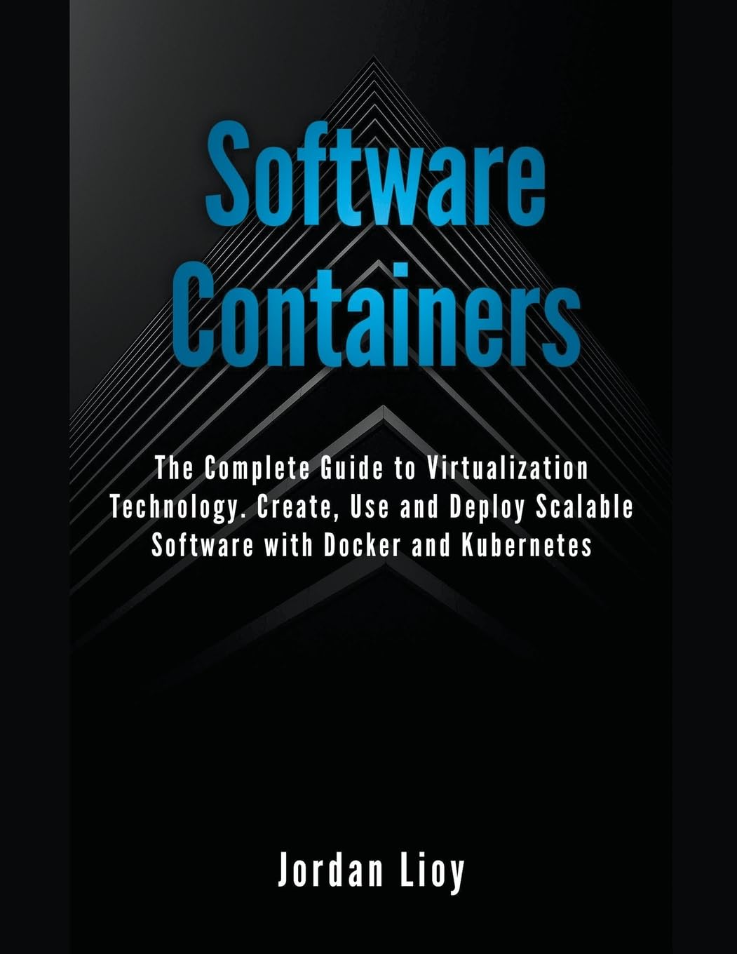 Software Containers: The Complete Guide to Virtualization Technology ...