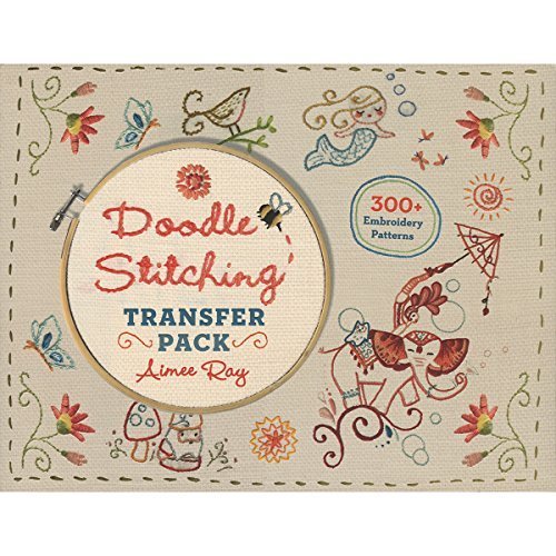 Doodle Stitching Transfer Pack: 300+ Embroidery Patterns by Aimee Ray ...