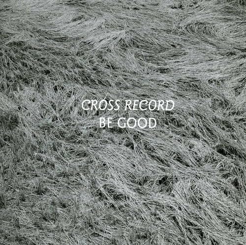 CROSS RECORD - Be Good - Amazon.com Music