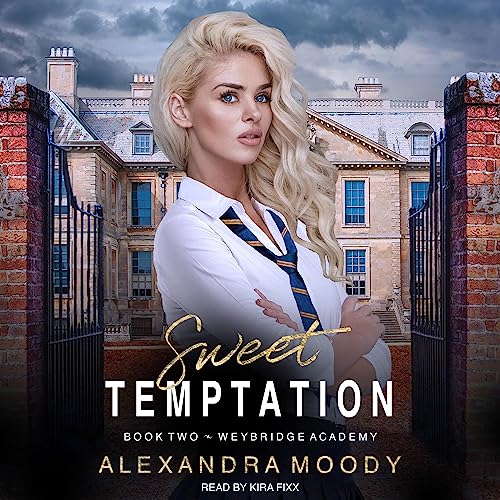 Sweet Temptation: Weybridge Academy, Book 2 (Audio Download): Alexandra Moody, Kira Fixx ...
