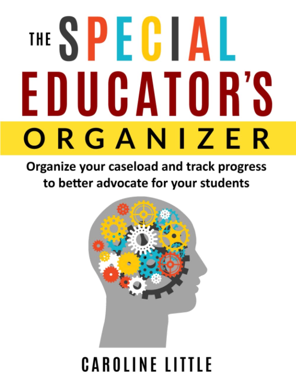 The Special Educator’s Organizer: Organize your caseload and track ...