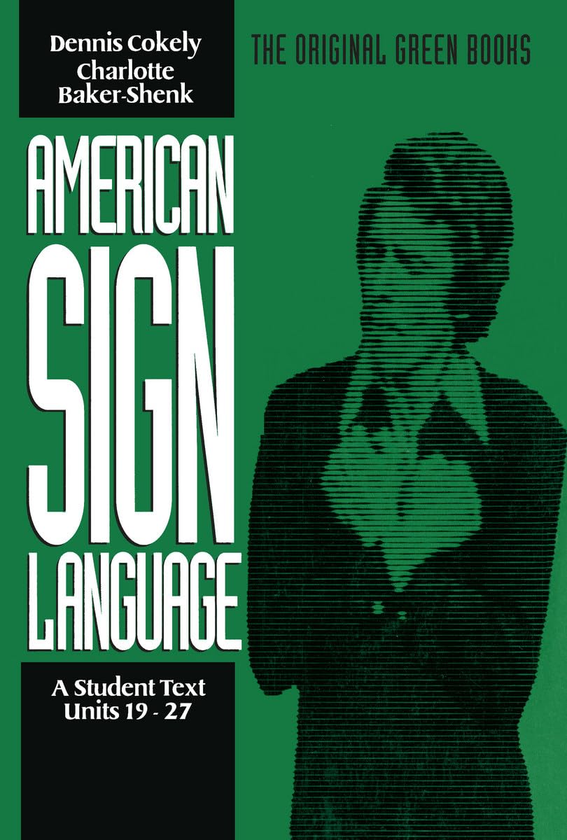 American Sign Language Green Books, A Student Text Units 19-27: Baker ...