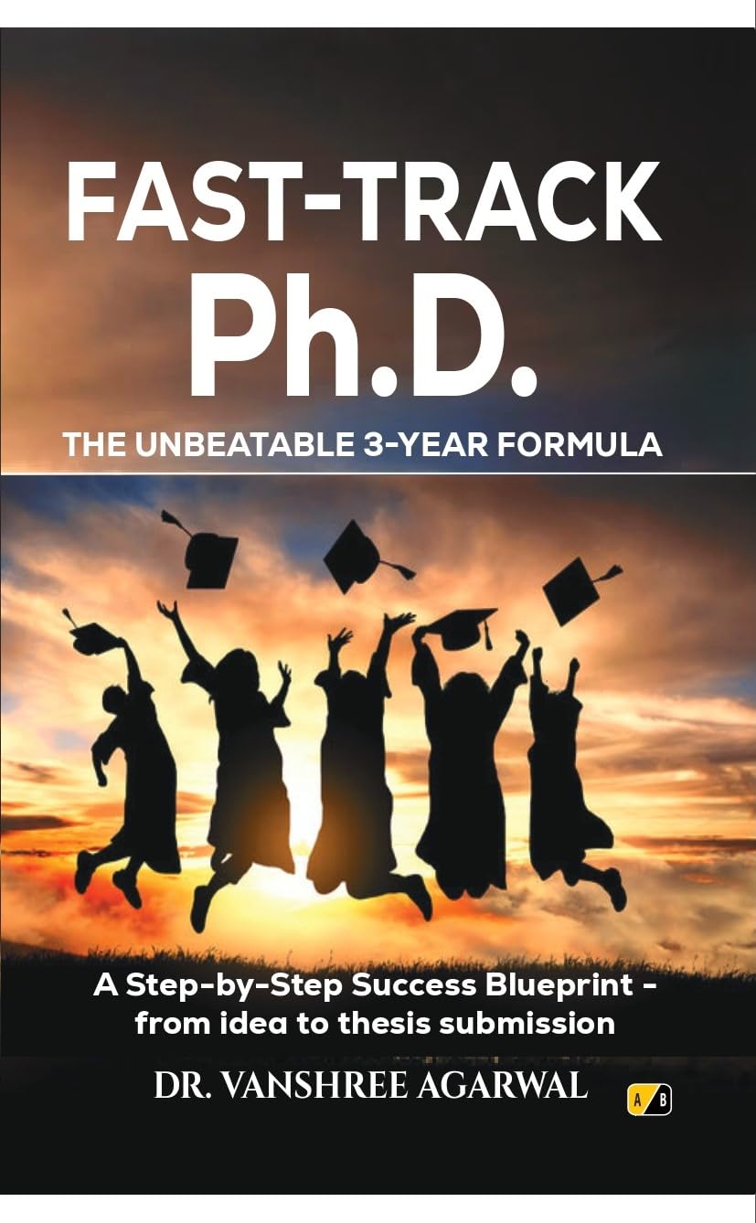 FAST-TRACK Ph.D. The Unbeatable 3-Year Formula: A Step-by-Step Success Blueprint-from Idea To ...