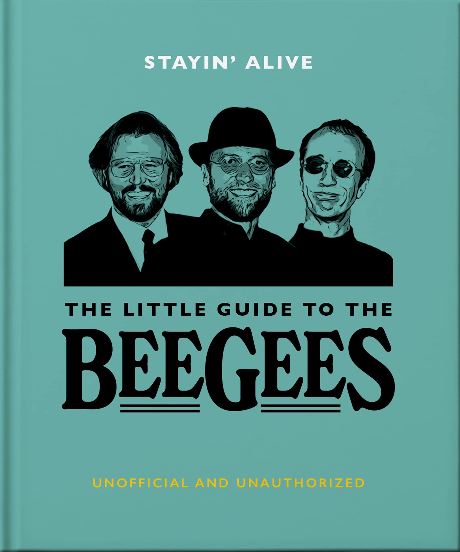 Stayin' Alive: The Little Guide to The Bee Gees (Little Books of Music ...