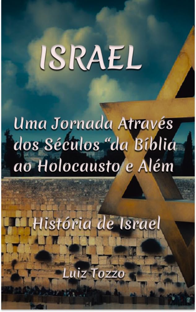 "Israel: Uma Jornada Através dos Séculos - Da Bíblia ao Holocausto e ...