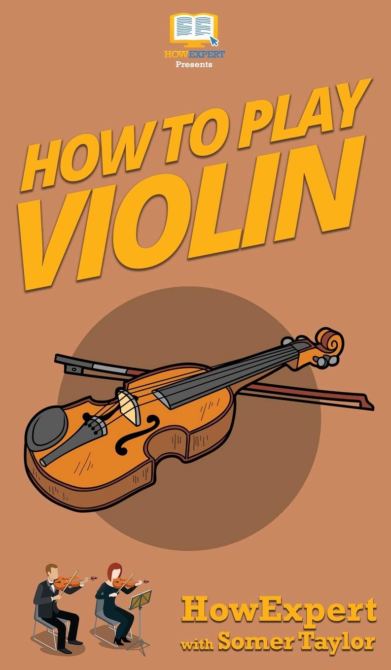 Amazon.com: How To Play Violin: 9781647581077: Howexpert, Taylor, Somer ...
