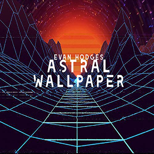Amazon.co.jp: Astral Wallpaper : Evan Hodges: デジタルミュージック