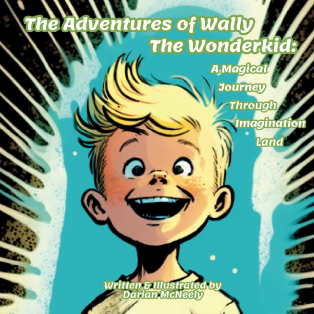 The Adventures of Wally The Wonderkid: A Magical Journey Through ...