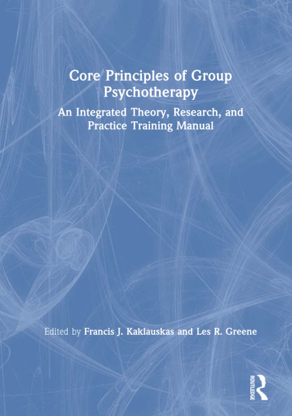 Core Principles of Group Psychotherapy: An Integrated Theory, Research ...