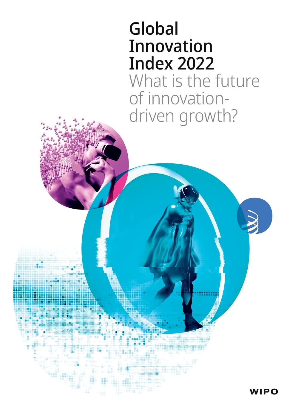 Global Innovation Index 2022, 15th Edition: What is the future of ...