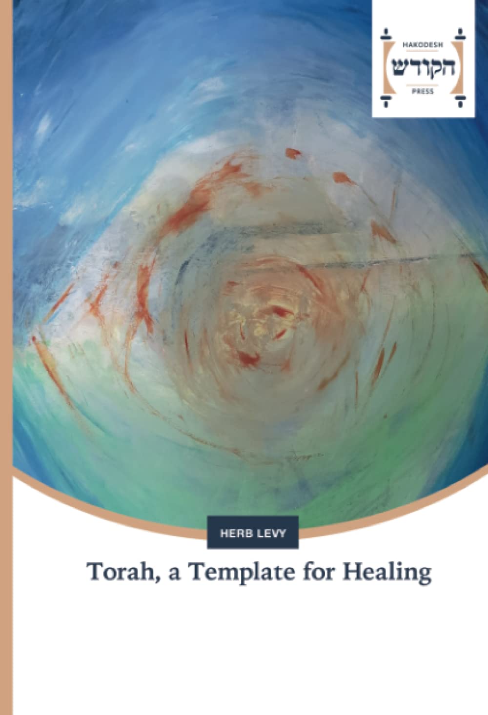 Torah, a Template for Healing: Levy, Herb: 9783639794755: Amazon.com: Books