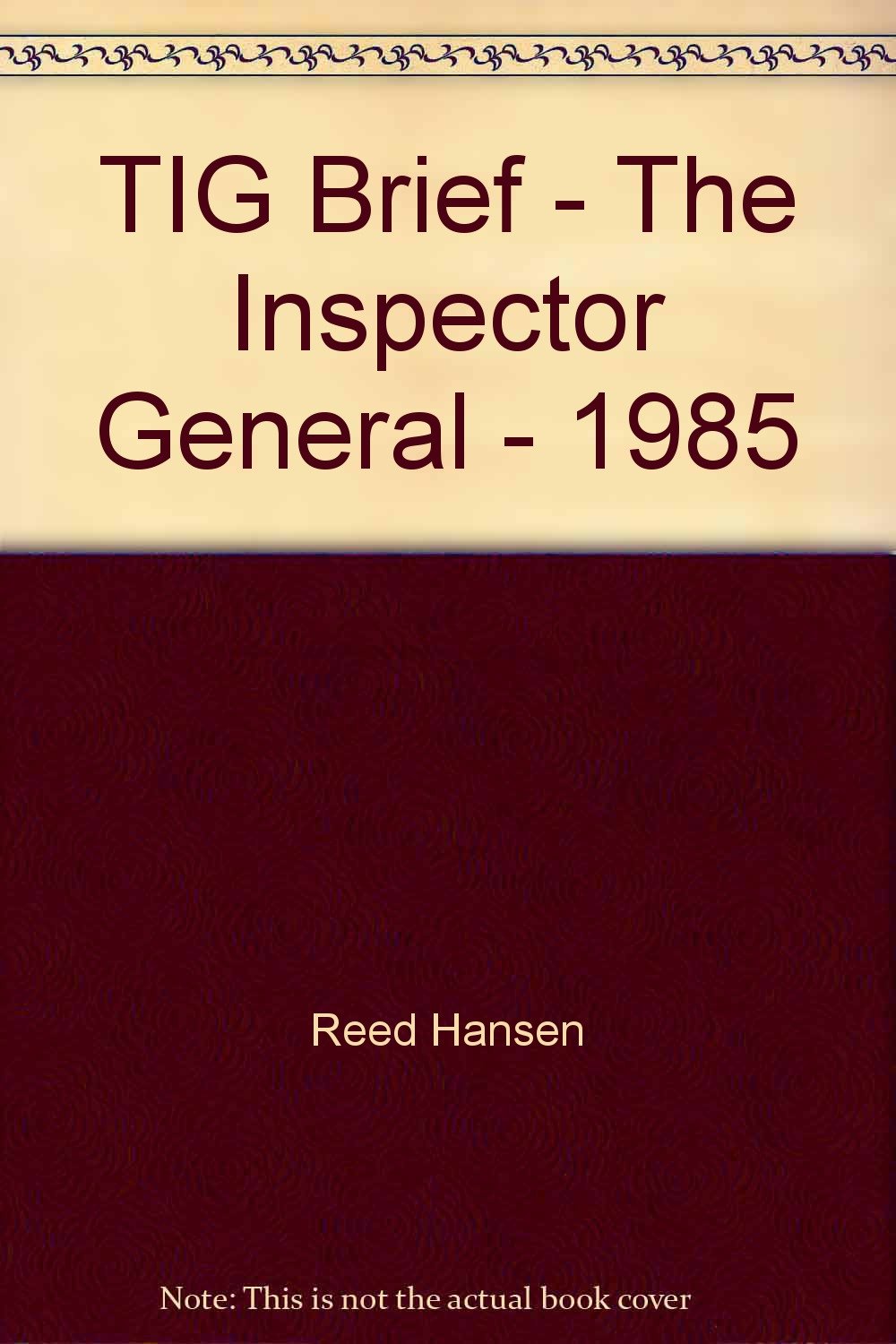 TIG Brief - The Inspector General - 1985: Reed Hansen: Amazon.com: Books