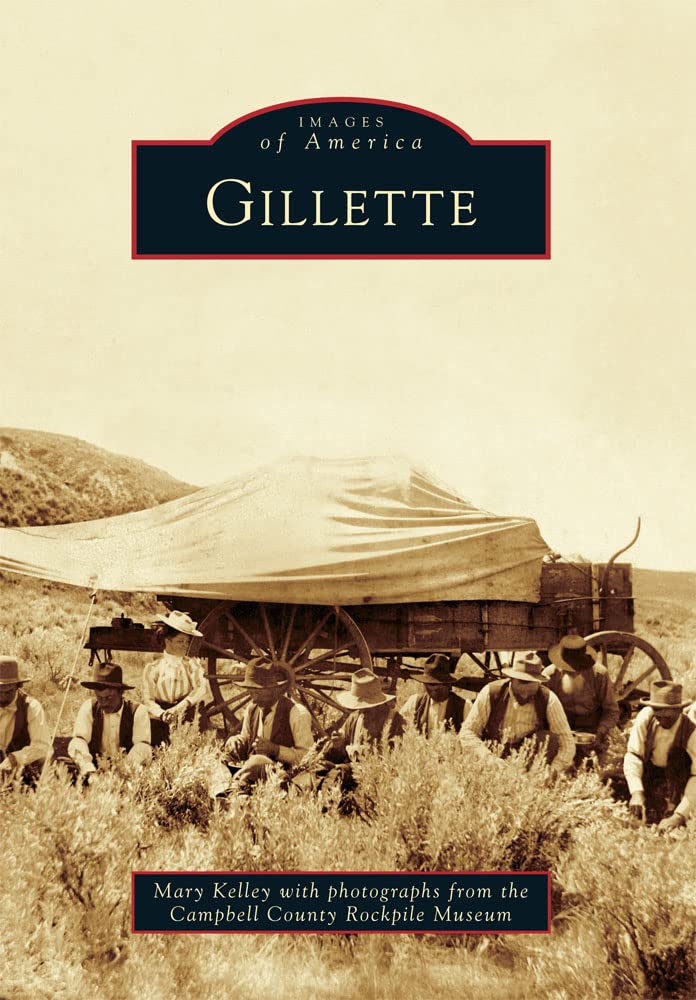 Gillette (Images of America): Kelley, Mary, Campbell County Rockpile ...
