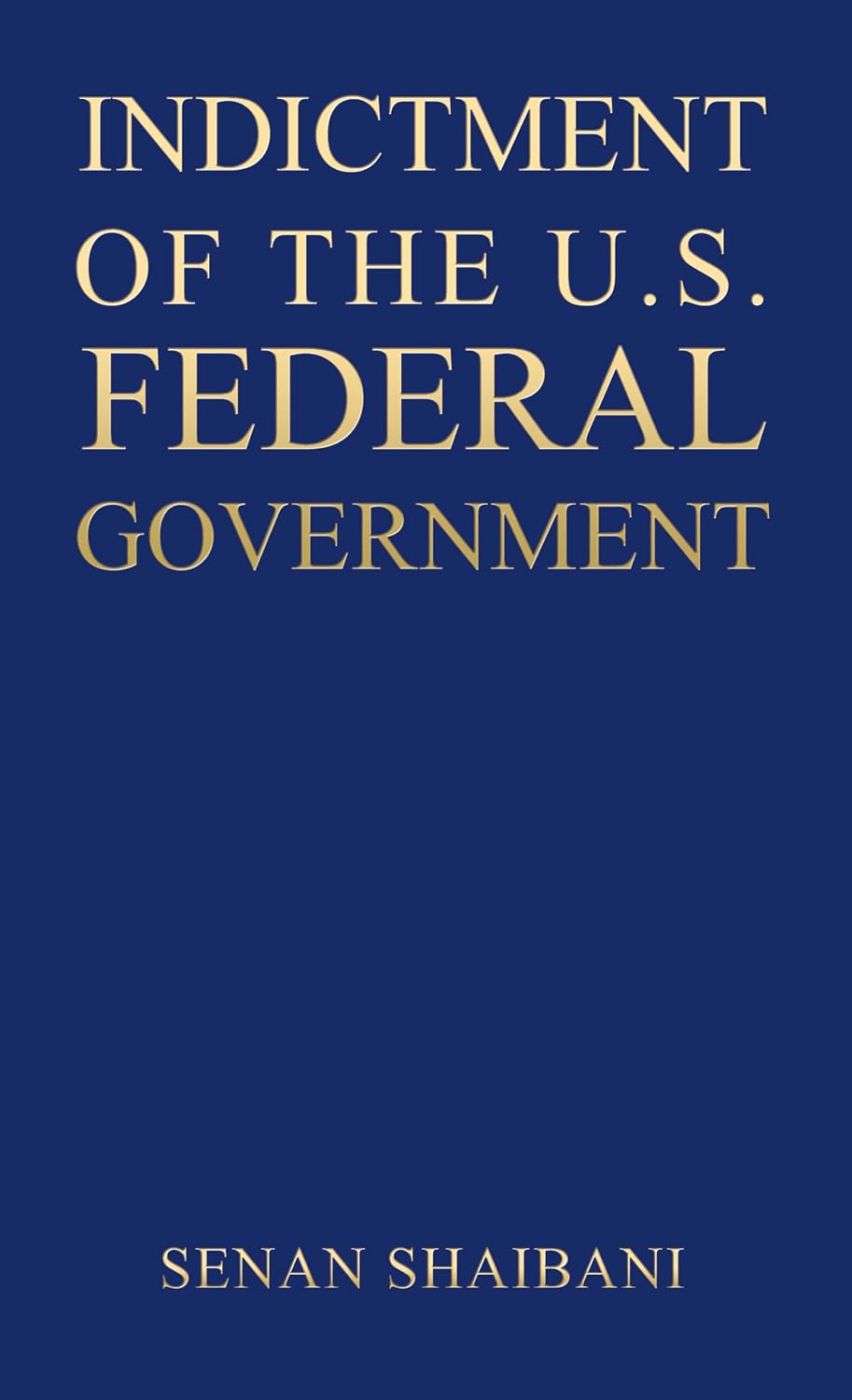Amazon.com: INDICTMENT OF THE U.S. FEDERAL GOVERNMENT eBook : Shaibani ...