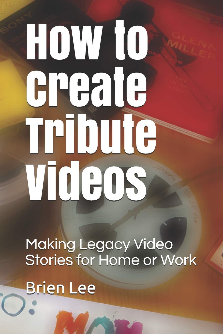 How to Create Tribute Videos: Making Legacy Video Stories for Home or ...