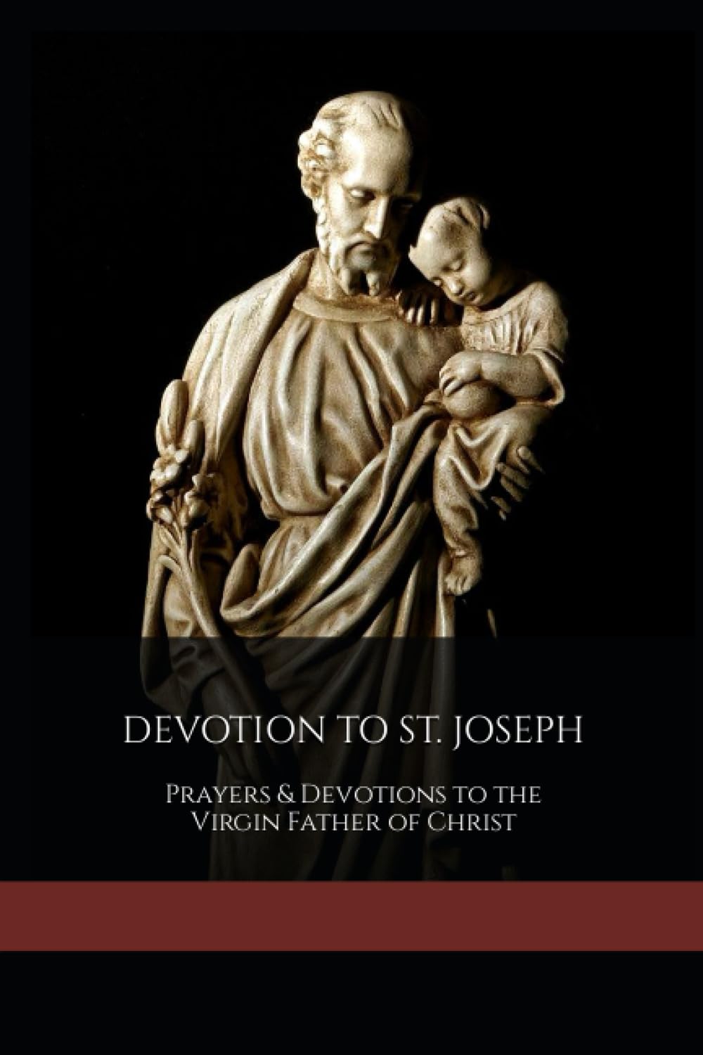 DEVOTION TO ST. JOSEPH: Prayers & Devotions to the Virgin Father of ...