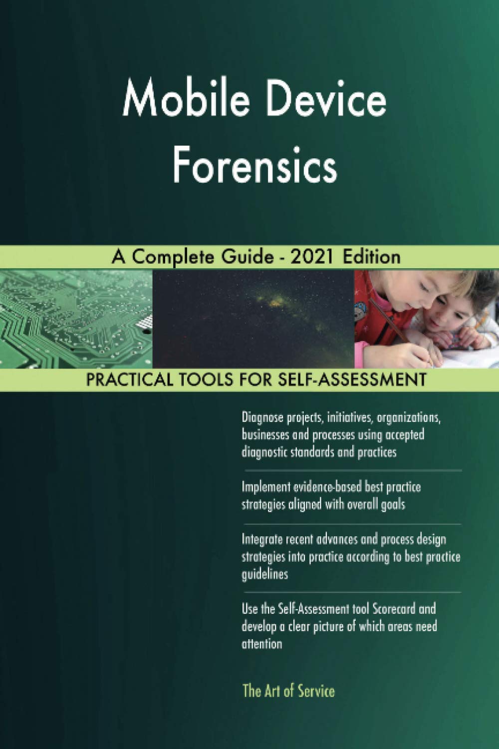 Mobile Device Forensics A Complete Guide - 2021 Edition: The Art of ...