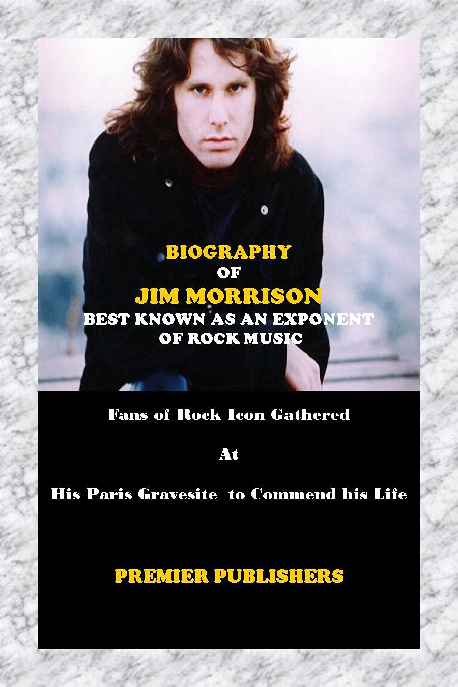 Buy BIOGRAPHY OF JIM MORRISON BEST KNOWN AS AN EXPONENT OF ROCK MUSIC ...