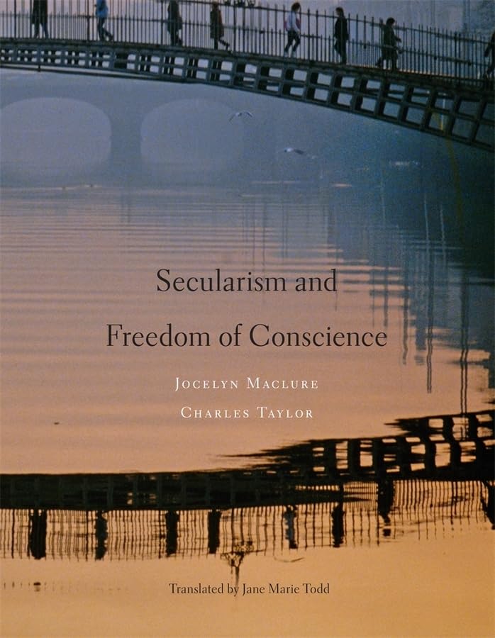 Secularism and Freedom of Conscience: Maclure, Jocelyn, Taylor, Charles ...