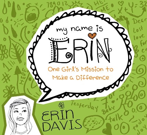 My Name is Erin: One Girl's Mission to Make a Difference (My Name is ...