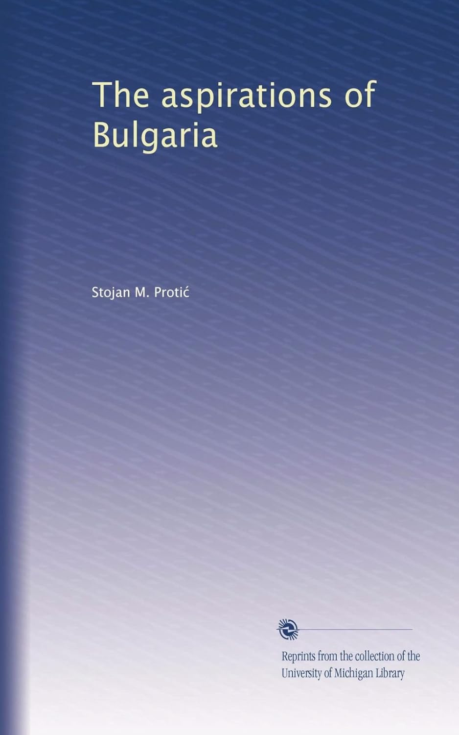 Amazon.com: The aspirations of Bulgaria: Proti?, Stojan M.: Books