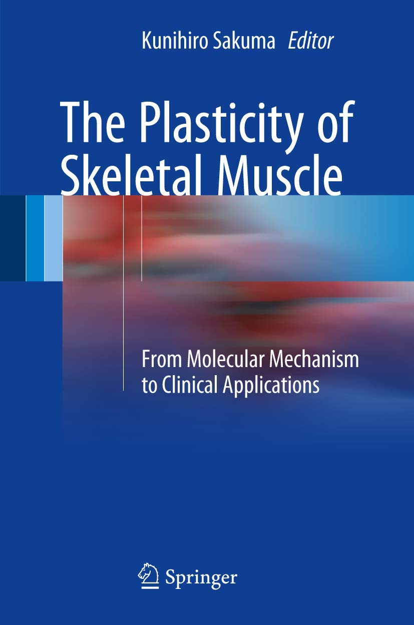 The Plasticity of Skeletal Muscle: From Molecular Mechanism to Clinical ...