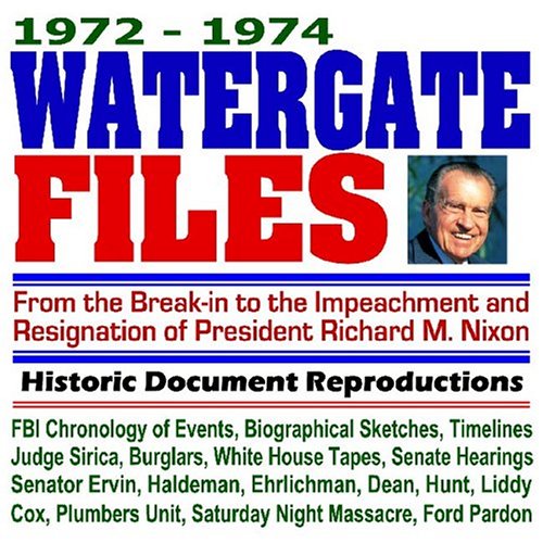 19721974 Watergate Files: From the Break-in to the Impeachment and ...