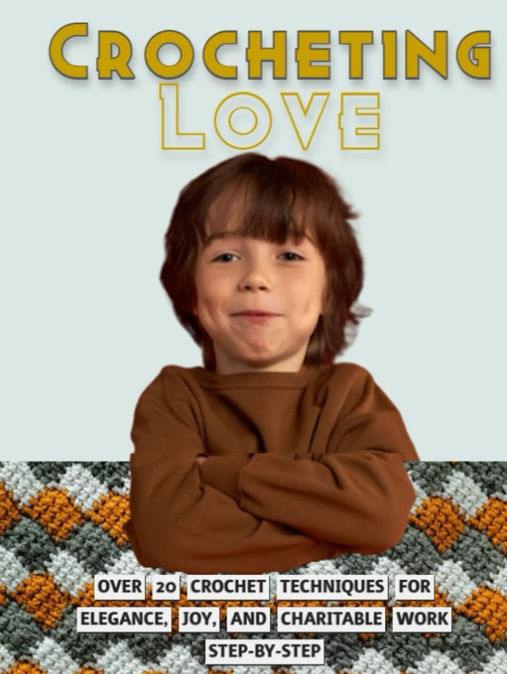 Buy Crocheting Love: Over 20 Crochet Techniques For Elegance, Joy, And ...