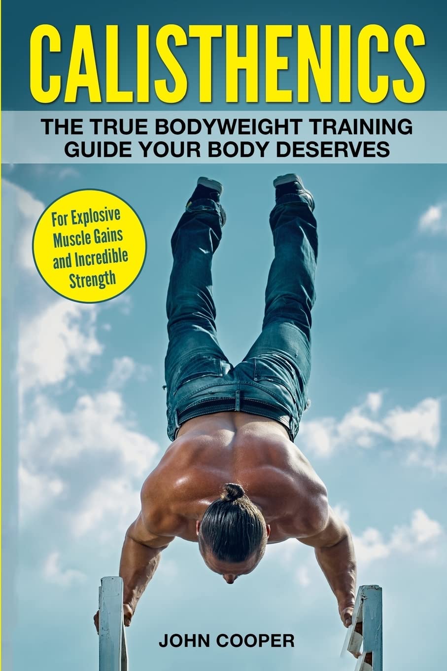 Calisthenics: The True Bodyweight Training Guide Your Body Deserves ...