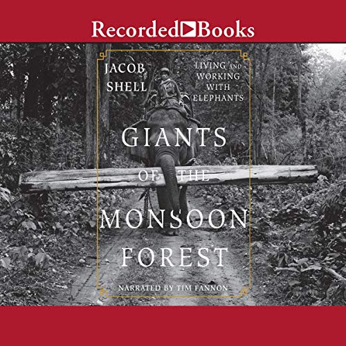 Giants of the Monsoon Forest: Living and Working with Elephants (Audio ...