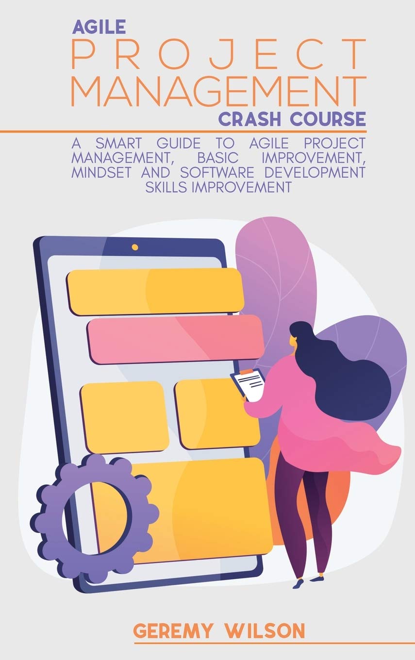 Agile Project Management Crash Course: A Smart Guide to Agile Project ...