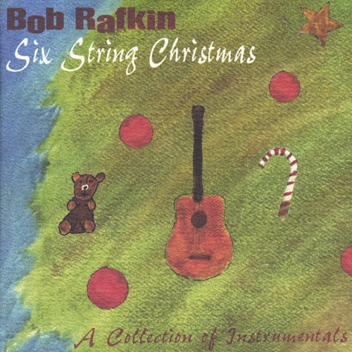 Play Six String Christmas by Bob Rafkin on Amazon Music