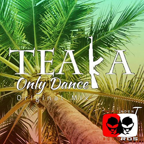 Play Only Dance by TEAKA on Amazon Music