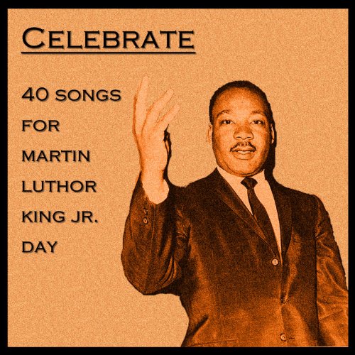 Play Celebrate: 40 Songs for Martin Luther King Jr. Day by Christian ...