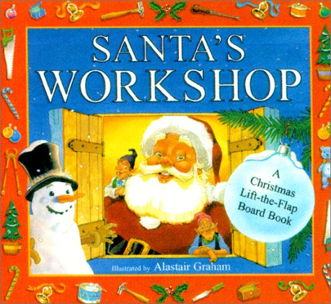Santa's Workshop: A Christmas Lift-The-Flap Board Book: Graham ...
