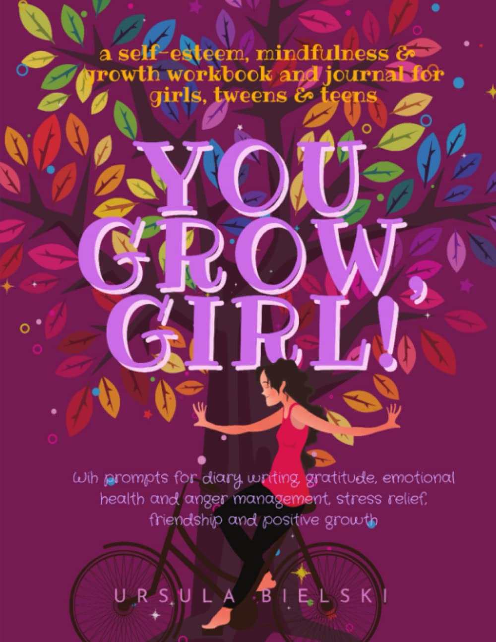 You Grow, Girl! A Self-Esteem, Mindfulness and Growth Workbook ...