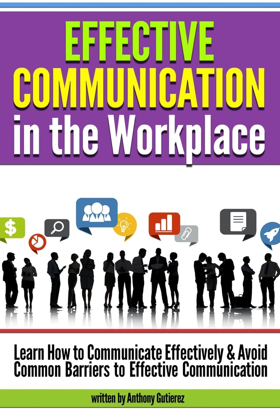 Effective Communication in the Workplace: Learn How to Communicate ...